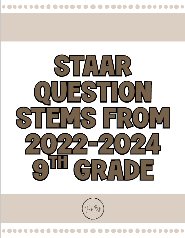 STAAR Question Stems (2022–2024) — 9th Grade – Teach Big!